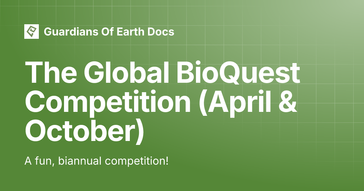 The Global BioQuest Competition (April & October) | Guardians Of Earth Docs