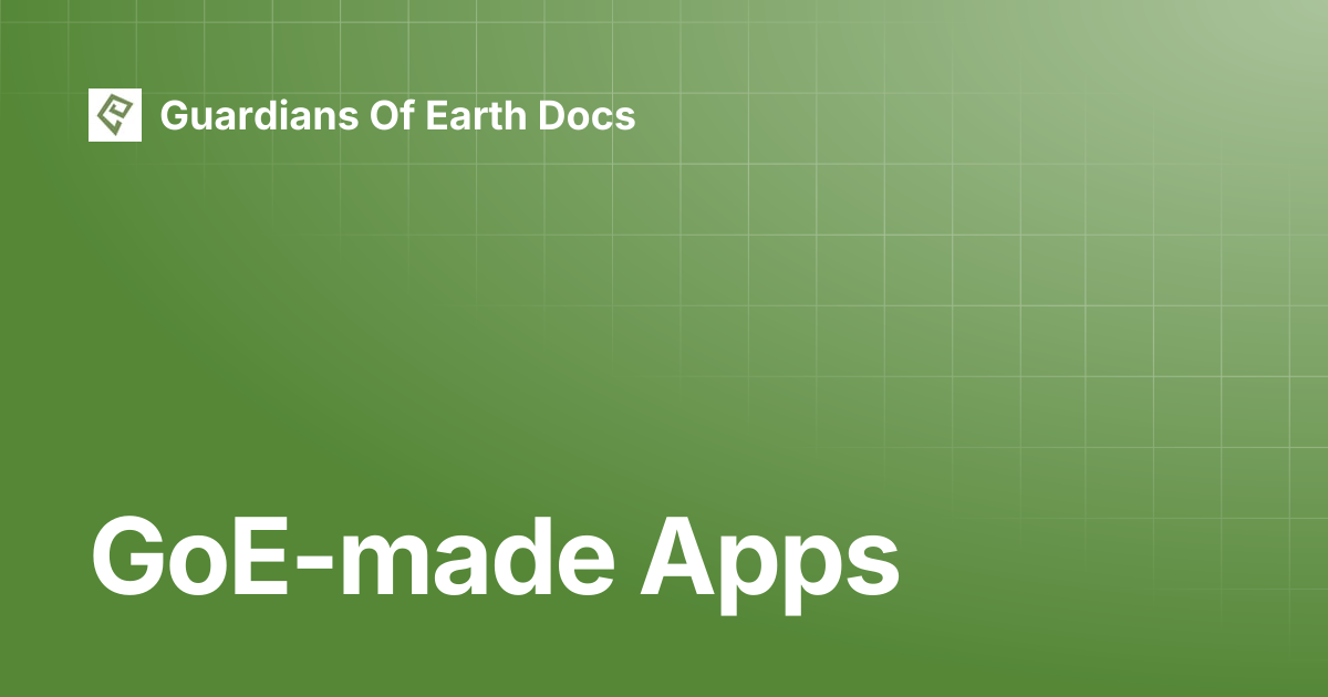GoE-made Apps | Guardians Of Earth Docs