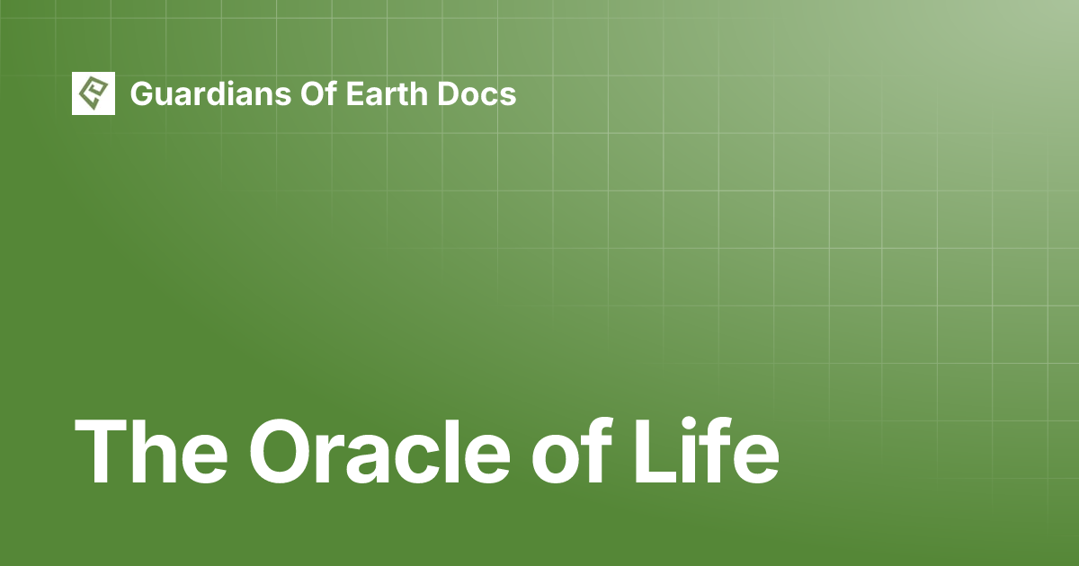 The Oracle of Life | Guardians Of Earth Docs